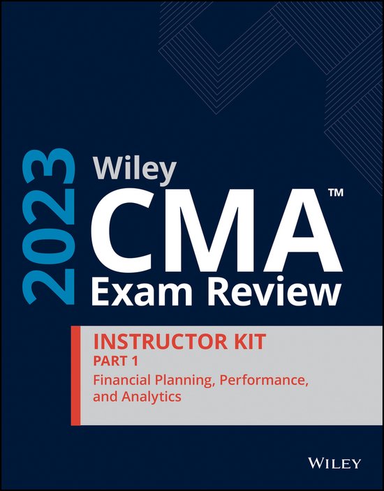 Wiley CMA Exam Review 2023 Instructor Kit Part 1: Financial Planning ...