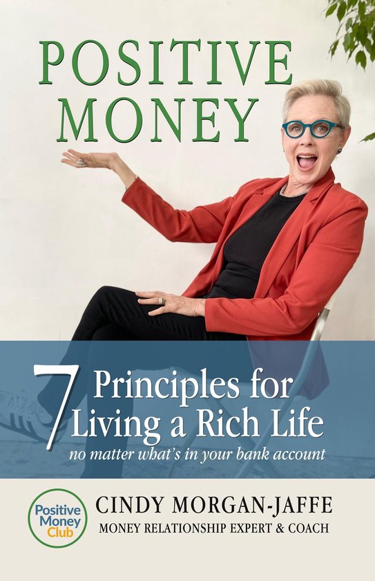 Positive Money: 7 Principles for Living a Rich Life (ebook), Cindy ...