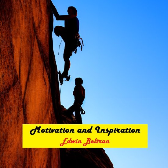 Self-Help - Motivation and Inspiration (ebook), Edwin Beltran ... Self-Help - Motivation and Inspiration (ebook), Edwin Beltran ...