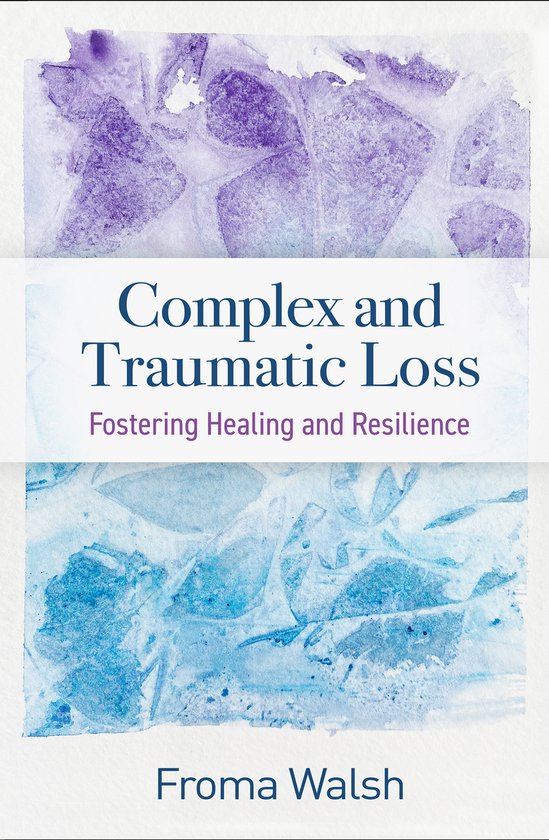 Complex and Traumatic Loss | 9781462552559 | Froma Walsh | Boeken | bol