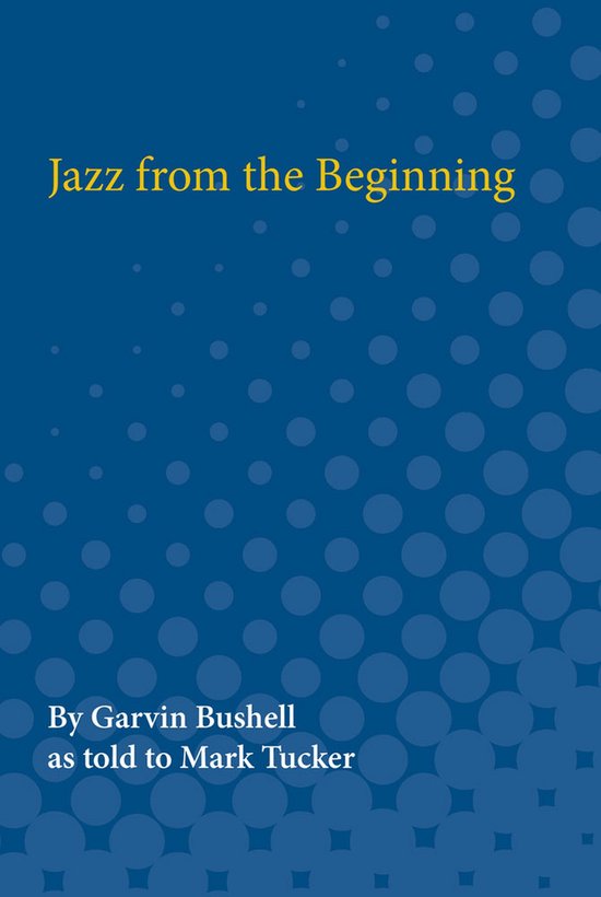 Jazz from the Beginning, Garvin Bushell | 9780472080847 | Boeken | bol