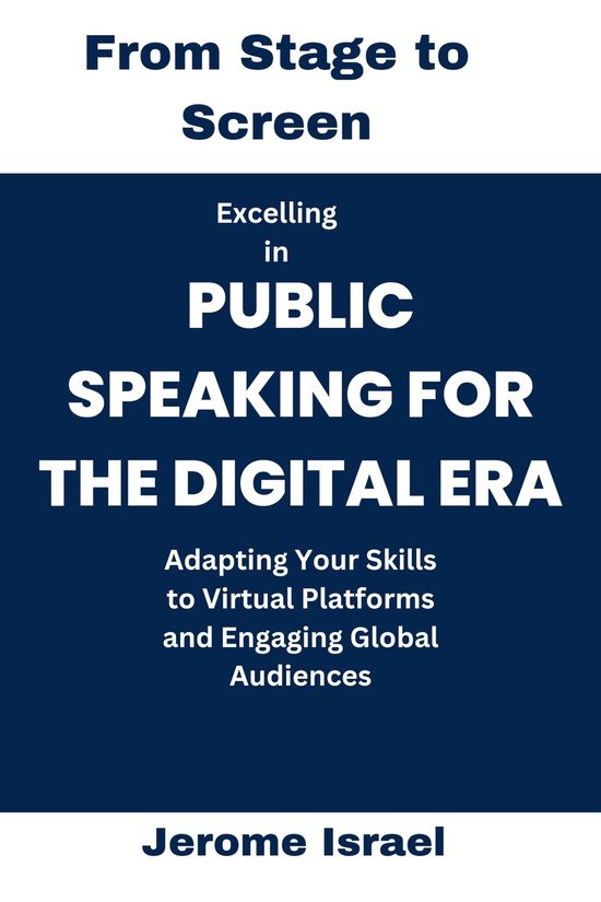 From Stage to Screen: Excelling in Public Speaking for the Digital Era ...