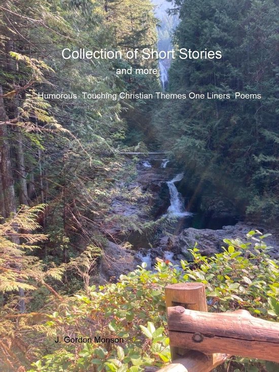 Collection of Short Stories and More (ebook), J. Gordon Monson ...