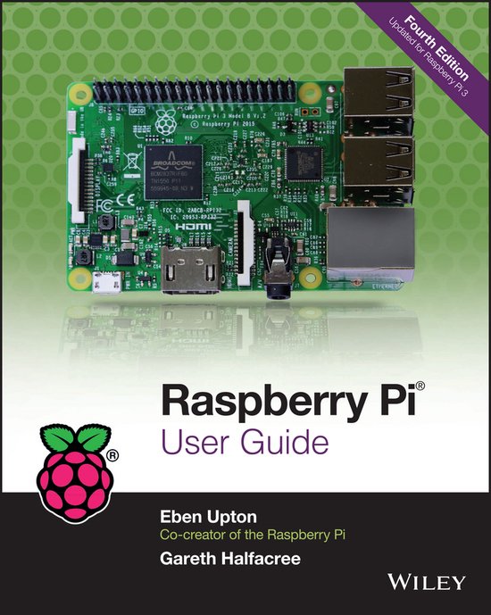 Raspberry Pi User Guide, Gareth Halfacree | 9781119264361 | Boeken | bol