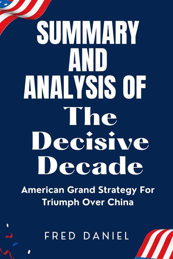Summary And Analysis Of The Decisive Decade (ebook), Fred Daniel ...