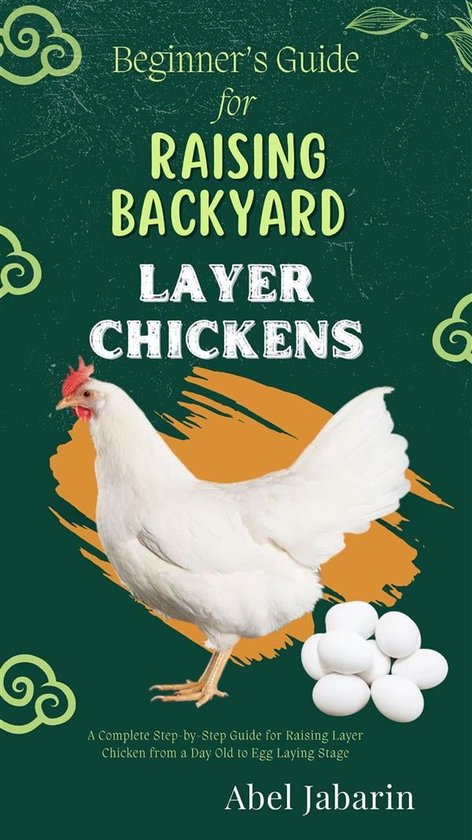 Beginner’s Guide for Raising Backyard Layer Chickens (ebook), Abel ...