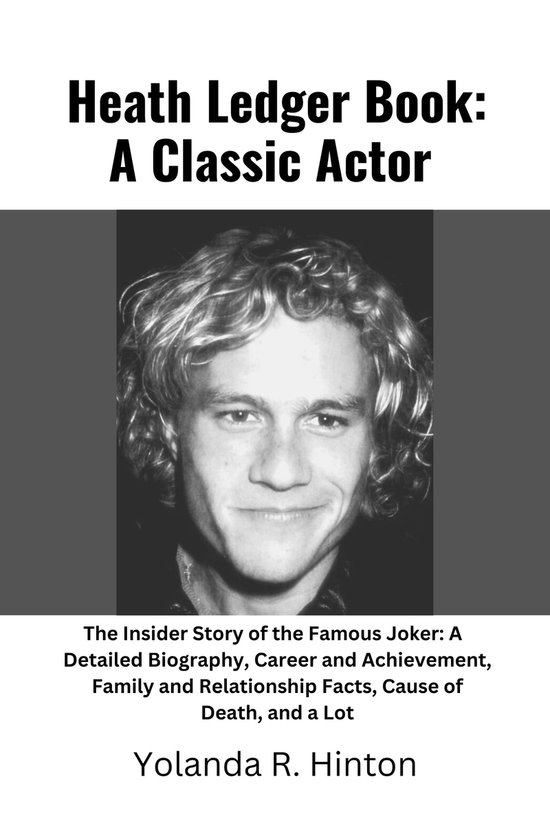 Heath Ledger Book: A Classic Actor (ebook), Yolanda R. Hinton ...