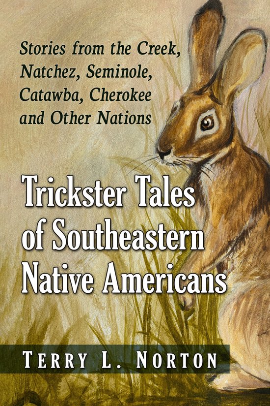 Trickster Tales of Southeastern Native Americans, Terry L. Norton ...
