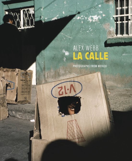 Alex Webb La Calle Photographs Of Mexico, Alex Webb | 9781597113717 ...