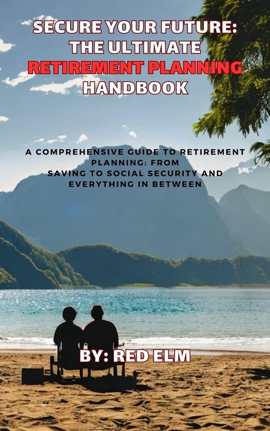 Secure Your Future: The Ultimate Retirement Planning Handbook (ebook), Red ElM |... | bol.com