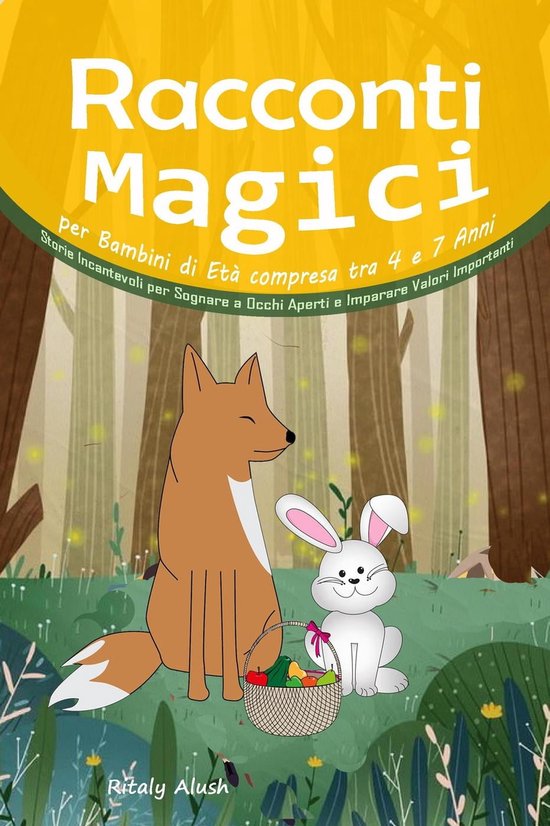 Racconti Magici per Bambini di Età compresa tra 4 e 7 Anni: Storie ...