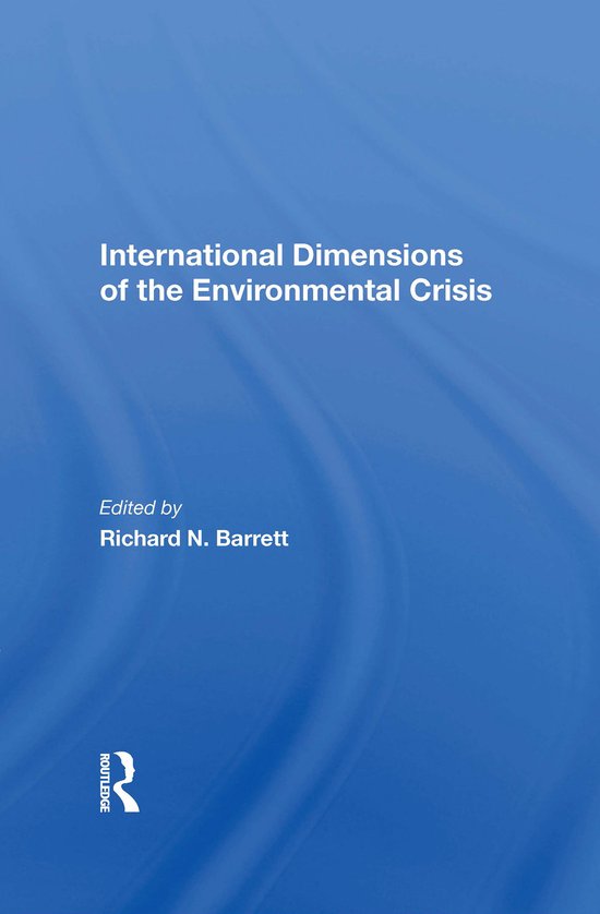 International Dimensions Of The Environmental Crisis, Richard N Barrett ...