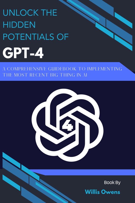 GPT-4 Mastery Series 2 - Unlock the Hidden Potentials of GPT-4 (ebook), Willis Owens |... | bol