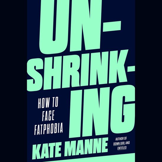Unshrinking, Kate Manne | 9780593786307 | Boeken | bol.com