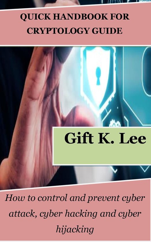 Quick Handbook For Cryptology Guide Ebook T K Lee 1230006314712 Boeken