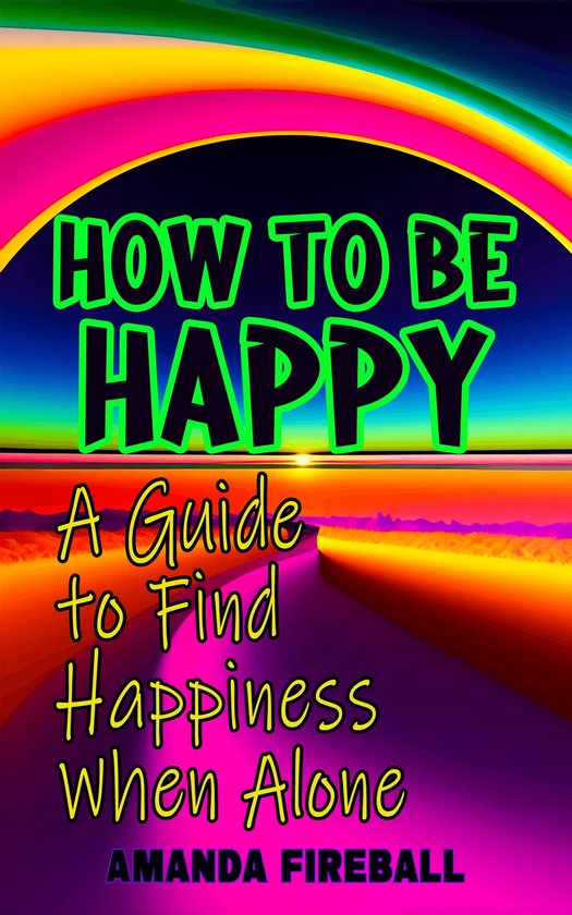 Pursuit of Happiness 3 - How to Be Happy: A Guide to Finding Happiness ...
