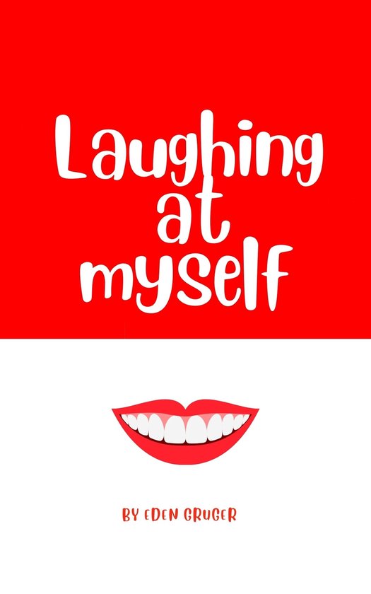Laughing at Myself (ebook), Eden Gruger | 9781739864279 | Boeken | bol.com