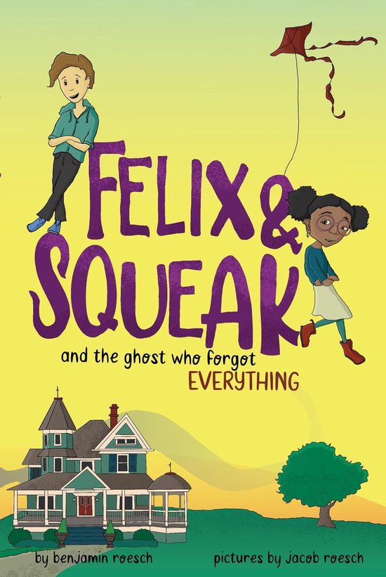 Felix & Squeak and the Ghost Who Forgot Everything (ebook), Benjamin ...