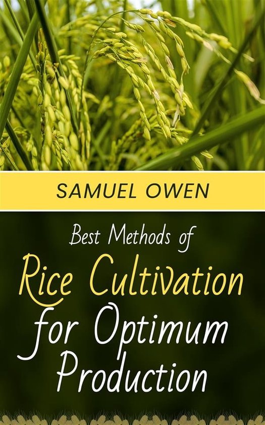 Best Methods of Rice Cultivation for Optimum Production (ebook), Samuel ...