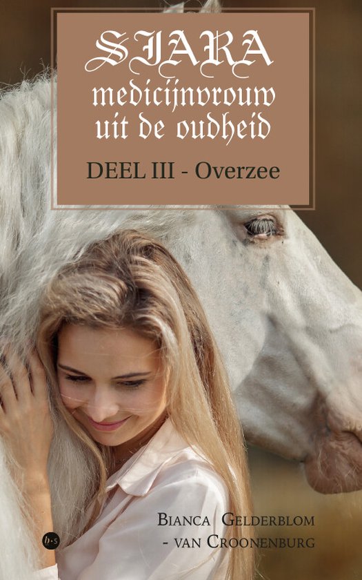 SIARA, medicijnvrouw uit de oudheid Deel III, Bianca Gelderblom-van ...