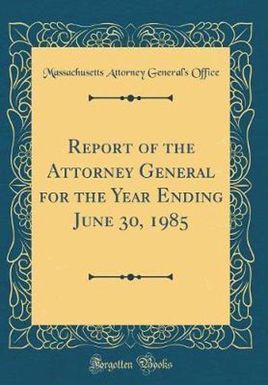 Report of the Attorney General for the Year Ending June 30, 1985 ...