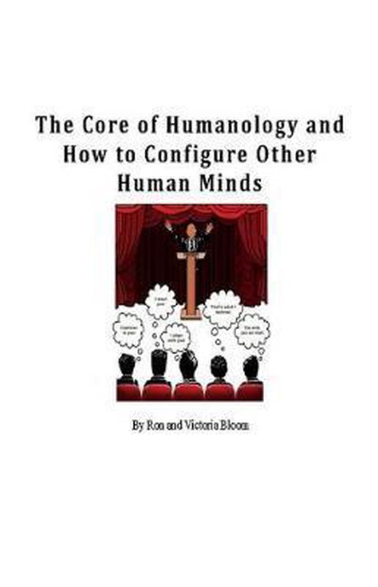 The Core of Humanology and How to Configure Other Human Minds, Ron ...