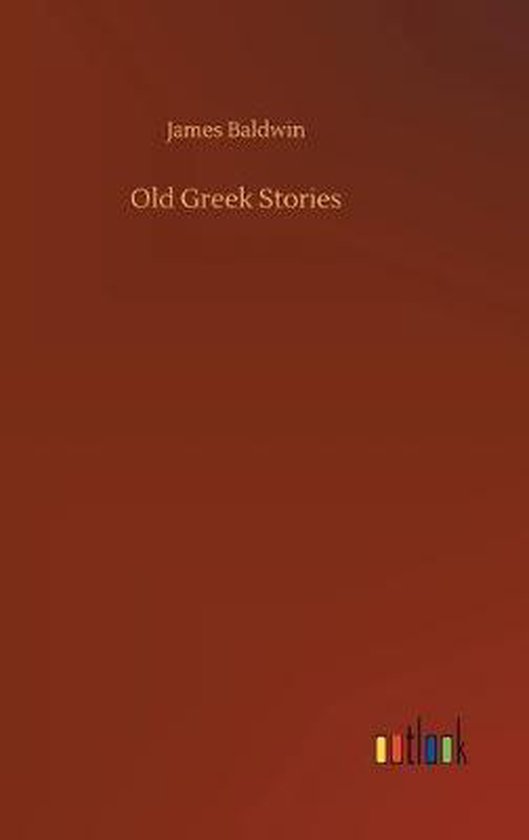 Old Greek Stories, James Baldwin | 9783734093333 | Boeken | bol.com