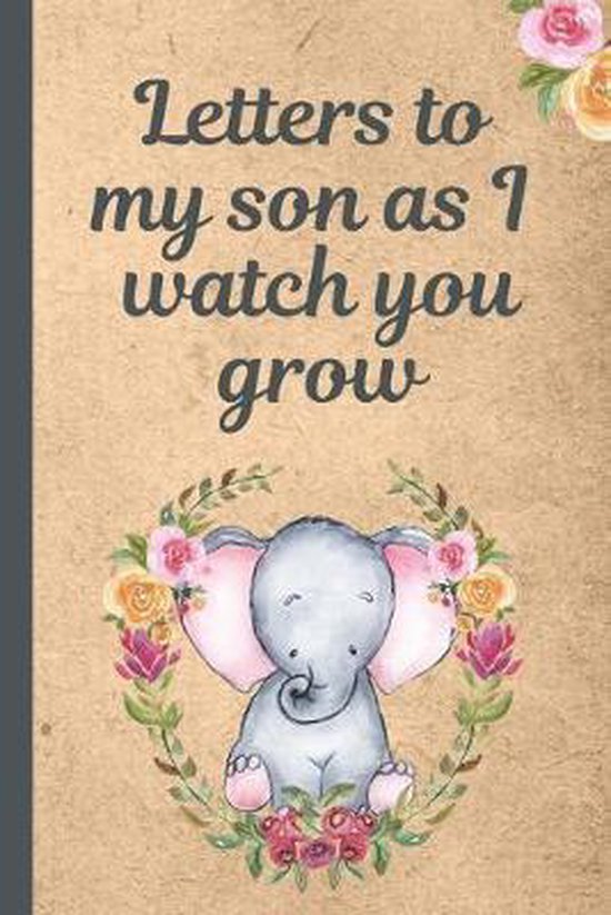 Letters To My Son As I Watch You Grow, Mary Miller | 9781694343543 ...