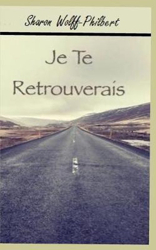 Je te retrouverais, Sharon Wolff-Philbert | 9781693667817 | Boeken | bol