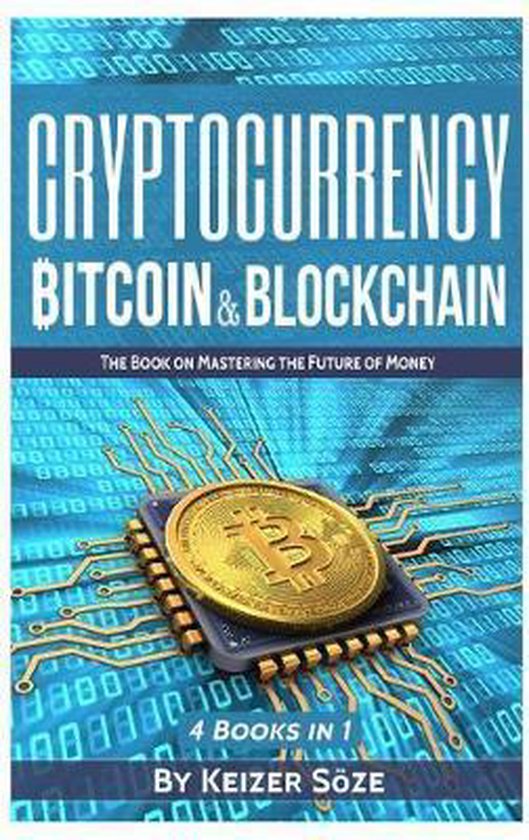 Bitcoin & Blockchain: 4 Books in 1- Cryptocurrency, Keizer S Ze | 9781839380877 | Boeken | bol