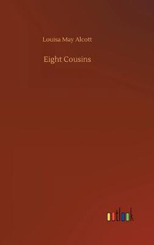 Eight Cousins, Louisa May Alcott | 9783734063930 | Boeken | bol.com