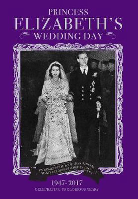 Princess Elizabeth's Wedding Day Facsimile Edition 1997, to Commemorate ...