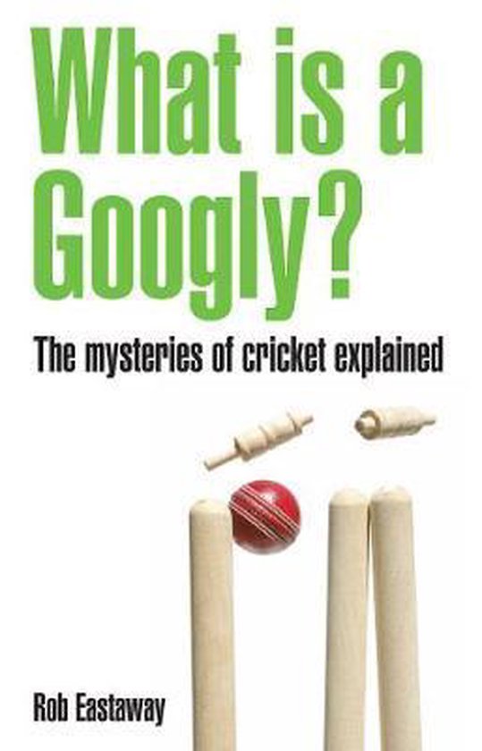 What is a Googly?, Rob Eastaway | 9781861056290 | Boeken | bol.com