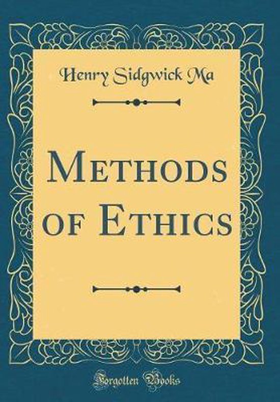 Methods of Ethics (Classic Reprint) | 9780266187530 | Henry Sidgwick Ma ...