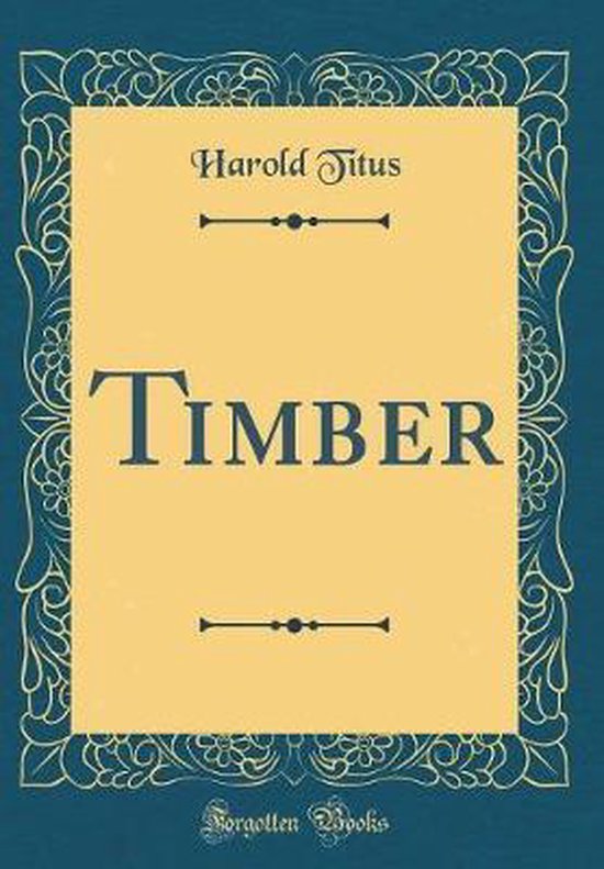 Timber (Classic Reprint), Harold Titus | 9780260336484 | Boeken | bol.com
