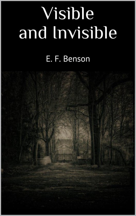 Visible and Invisible (ebook), E F Benson | 9783751979290 | Boeken | bol