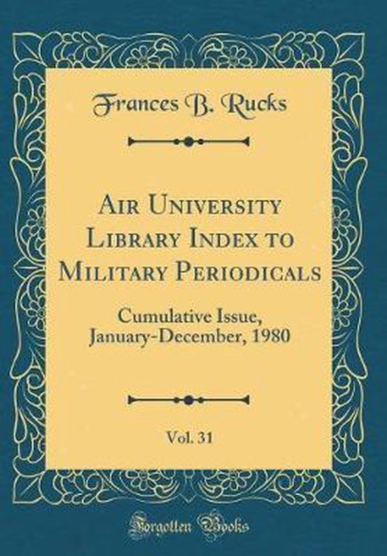 Air University Library Index to Military Periodicals, Vol. 31 ...