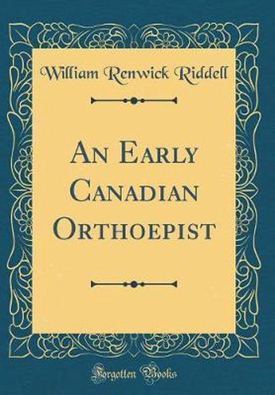 An Early Canadian Orthoepist (Classic Reprint) | 9780265792728 ...