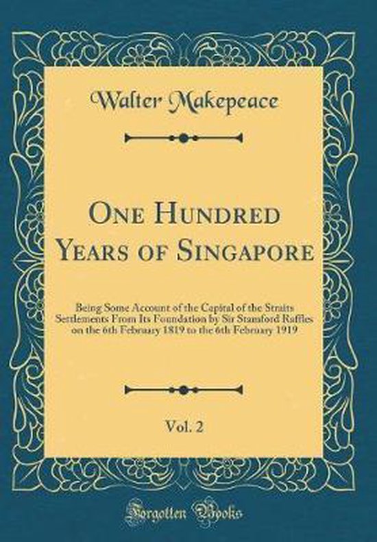 One Hundred Years of Singapore, Vol. 2 | 9780260027375 | Walter ...
