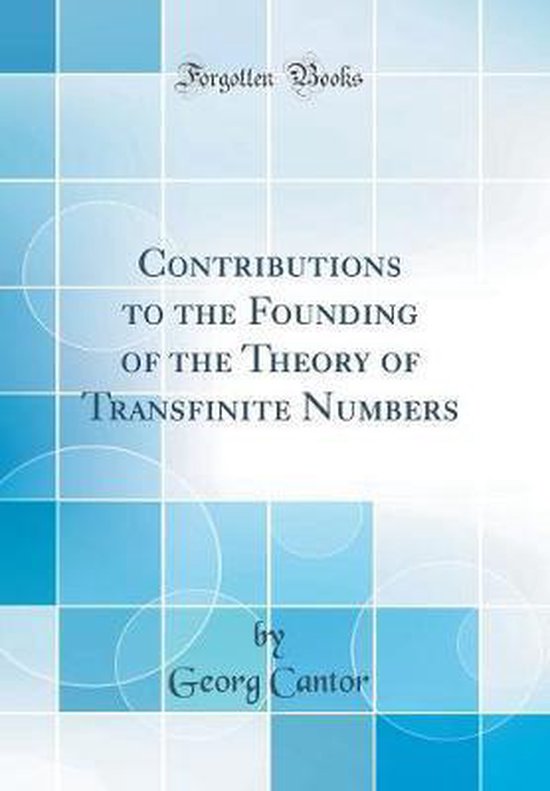 Contributions to the Founding of the Theory of Transfinite Numbers ...