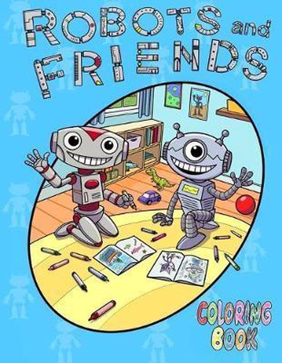 Robots and Friends Coloring Book: Unique and Fun Coloring Book for Kids ...