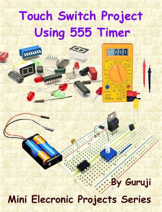 Mini Electronic Projects Series 48 - Touch Switch Project Using 555 ...