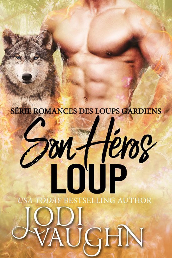 Serie Romances Des Loup Gardiens - Son loup héros (ebook), Jodi Vaughn ...