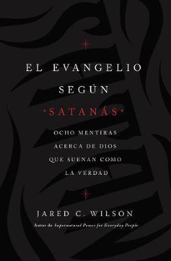El Evangelio según Satanás, Jared C. Wilson | 9781400218769 | Boeken ...