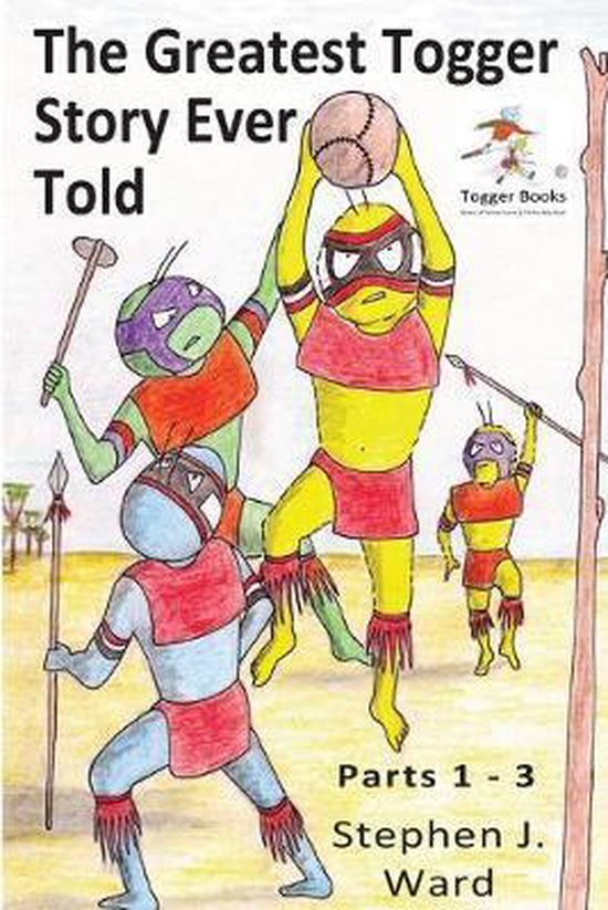 Greatest Togger Story Ever Told Parts 1 to 3, Stephen J. Ward ...