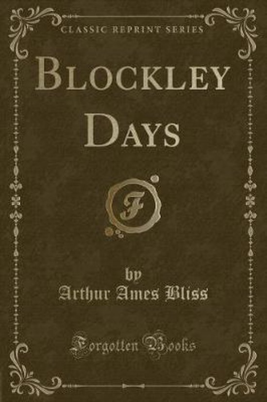 Blockley Days (Classic Reprint), Arthur Ames Bliss | 9781331799306 ...