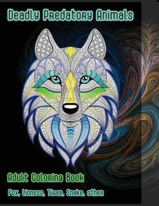 Deadly Predatory Animals - Adult Coloring Book - Fox, Lioness, Tiger ...