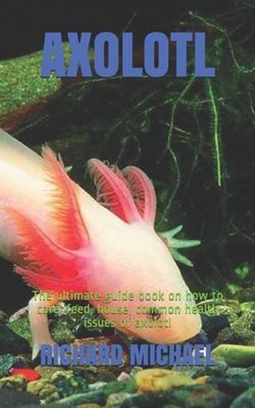 Axolotl, Richard Michael | 9798662985957 | Boeken | bol.com