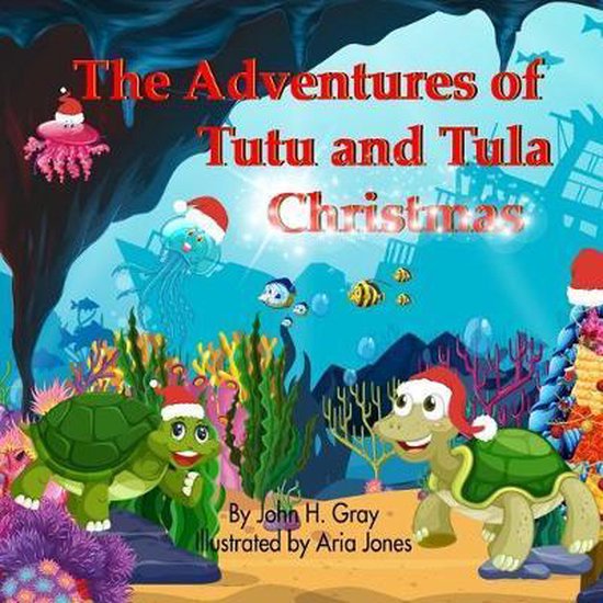Tutu and Tula-The Adventures of Tutu and Tula Christmas, John H Gray ...