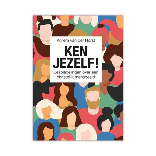 Ken jezelf! - Willem van der Horst over christelijk mensbeeld en ...